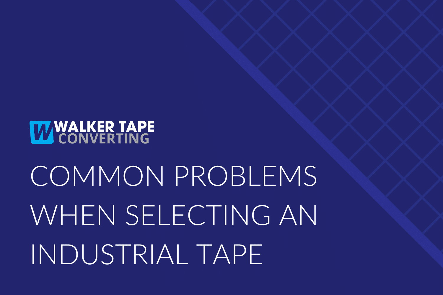 Choosing Industrial Tapes: Ask An Expert | Walker Tape Converting